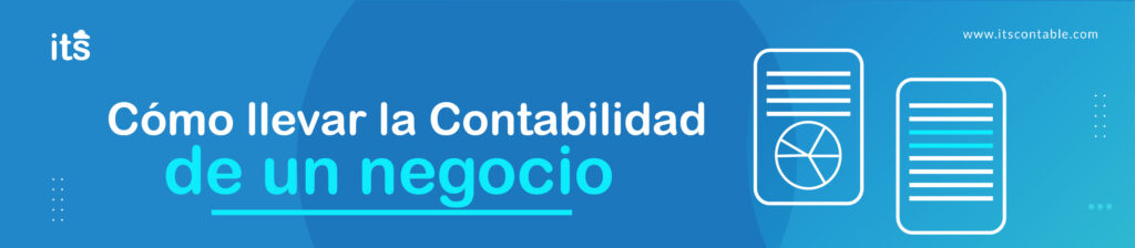 Cómo llevar la contabilidad de un negocio - ITS Contable