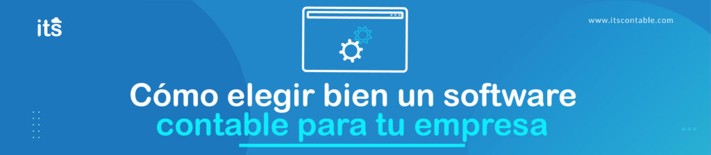 Cómo elegir bien un software contable para tu empresa - ITS Contable